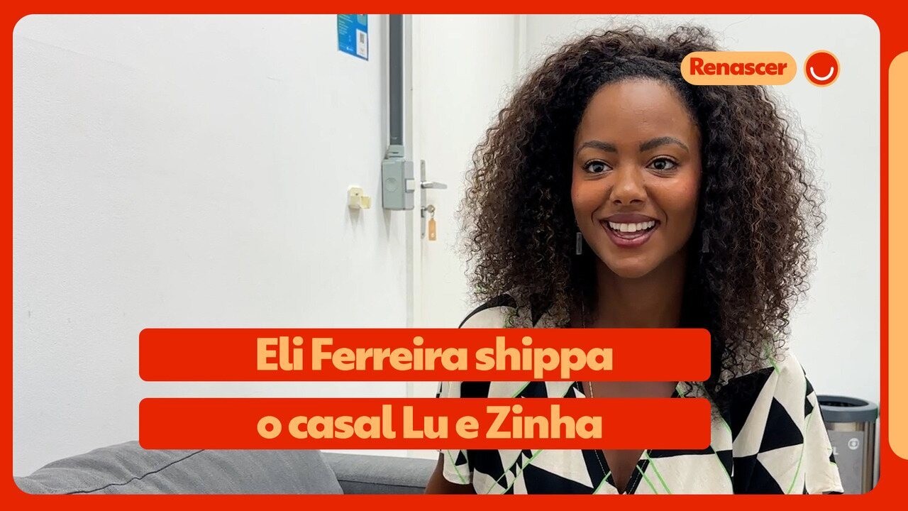 Em Renascer, Eli Ferreira revela torcida para professora Lu ficar com Zinha: 'Bastante química ...