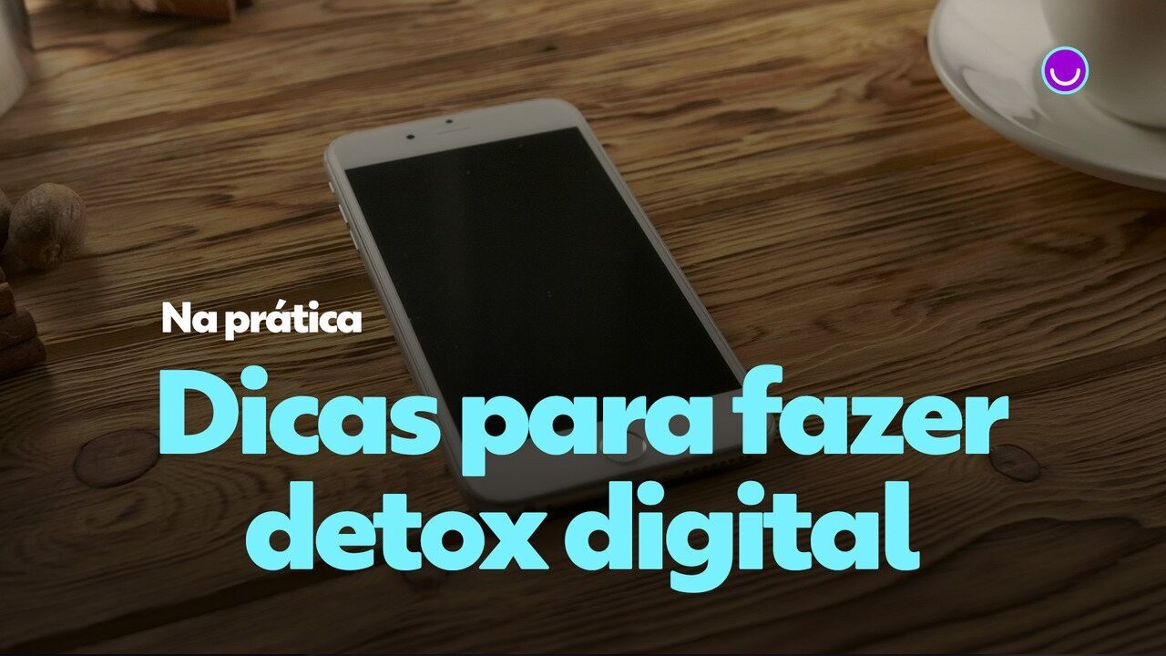 Detox digital: veja os benefícios e descubra como colocá-lo em prática ...