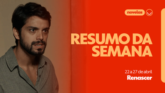 Resumo da Semana da novela Renascer | gshow