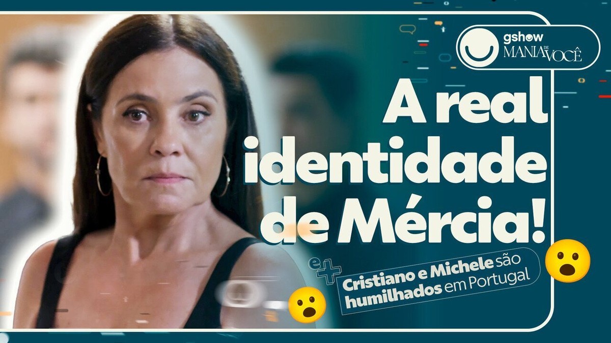 gshow em Mania de Você: Mércia trocou de identidade no passado; saiba ...