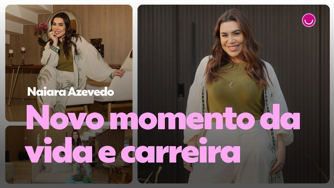 Naiara Azevedo fala de novo amor e da retomada da carreira: 'É ...