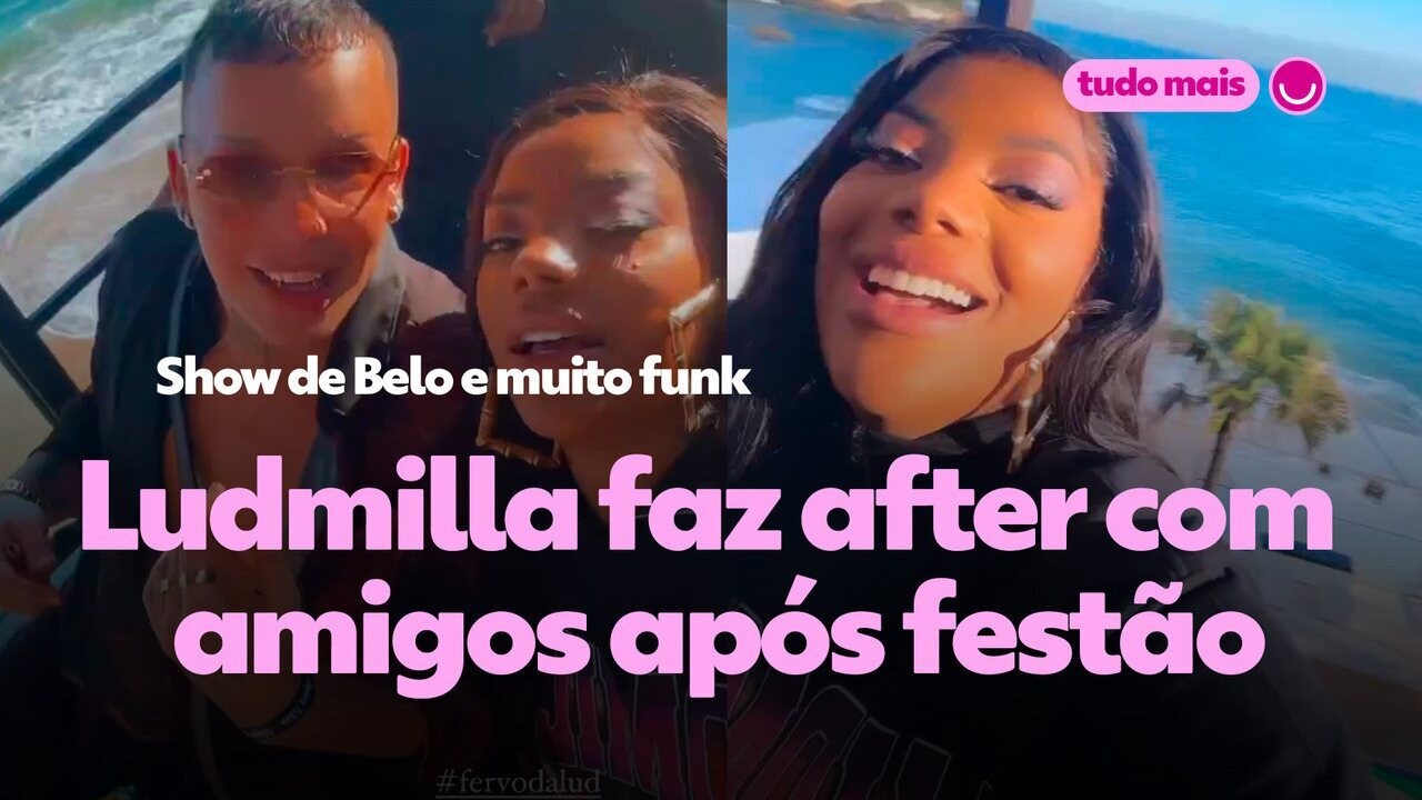 Ludmilla faz 'after' após festão com show de Belo e muito funk; veja ...