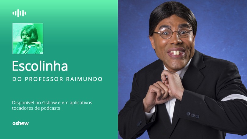 Escolinha do Professor Raimundo | Podcasts | Gshow