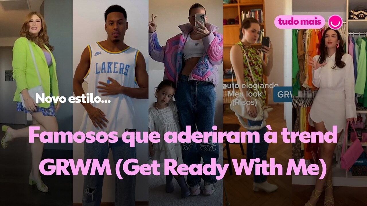 O que é GRWM? Saiba mais sobre a trend das redes sociais 'arrume-se comigo'