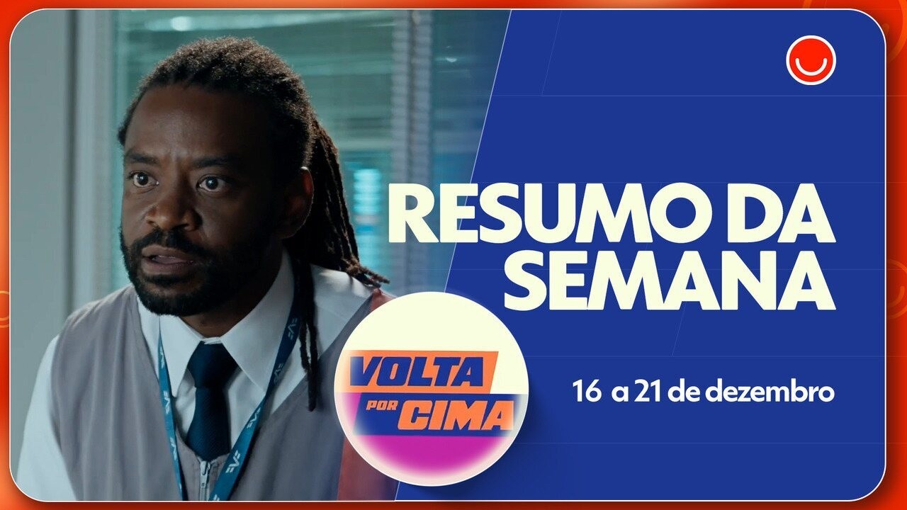 Resumo de Volta por Cima: veja os capítulos de 16 a 21 de dezembro ...