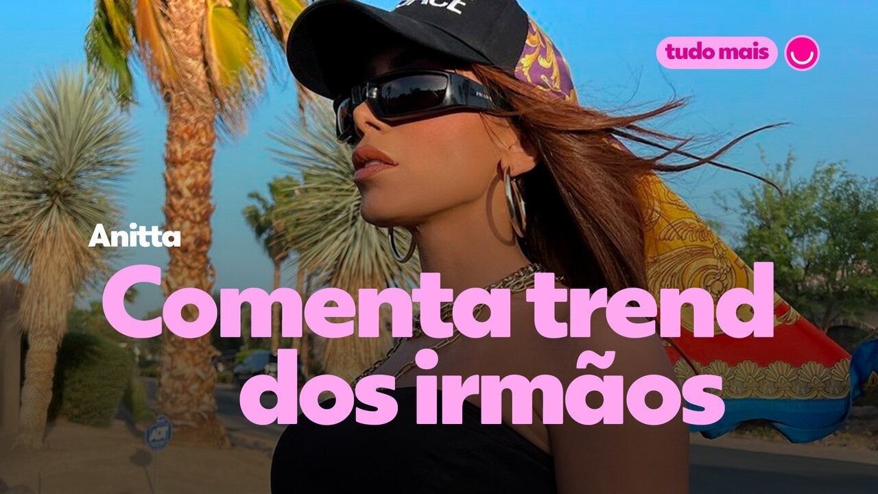 Anitta comenta trend dos irmãos mais novos defendendo os mais velhos ...