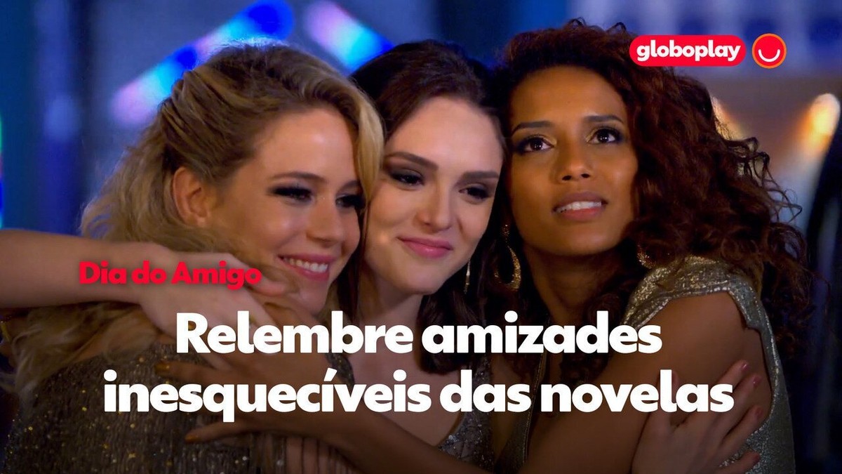 Dia do Amigo: relembre os amigos inseparáveis das novelas | Globoplay ...