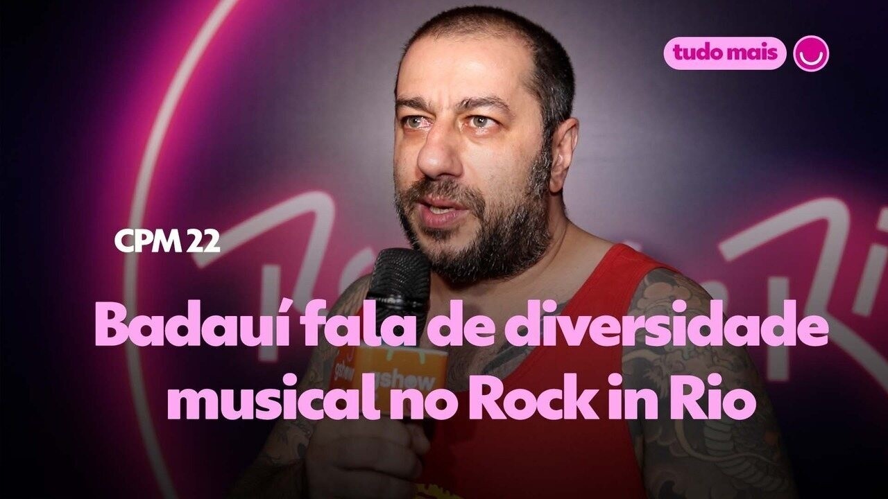 Badauí, do CPM 22, elogia diversidade no Rock in Rio: 'A música não tem ...