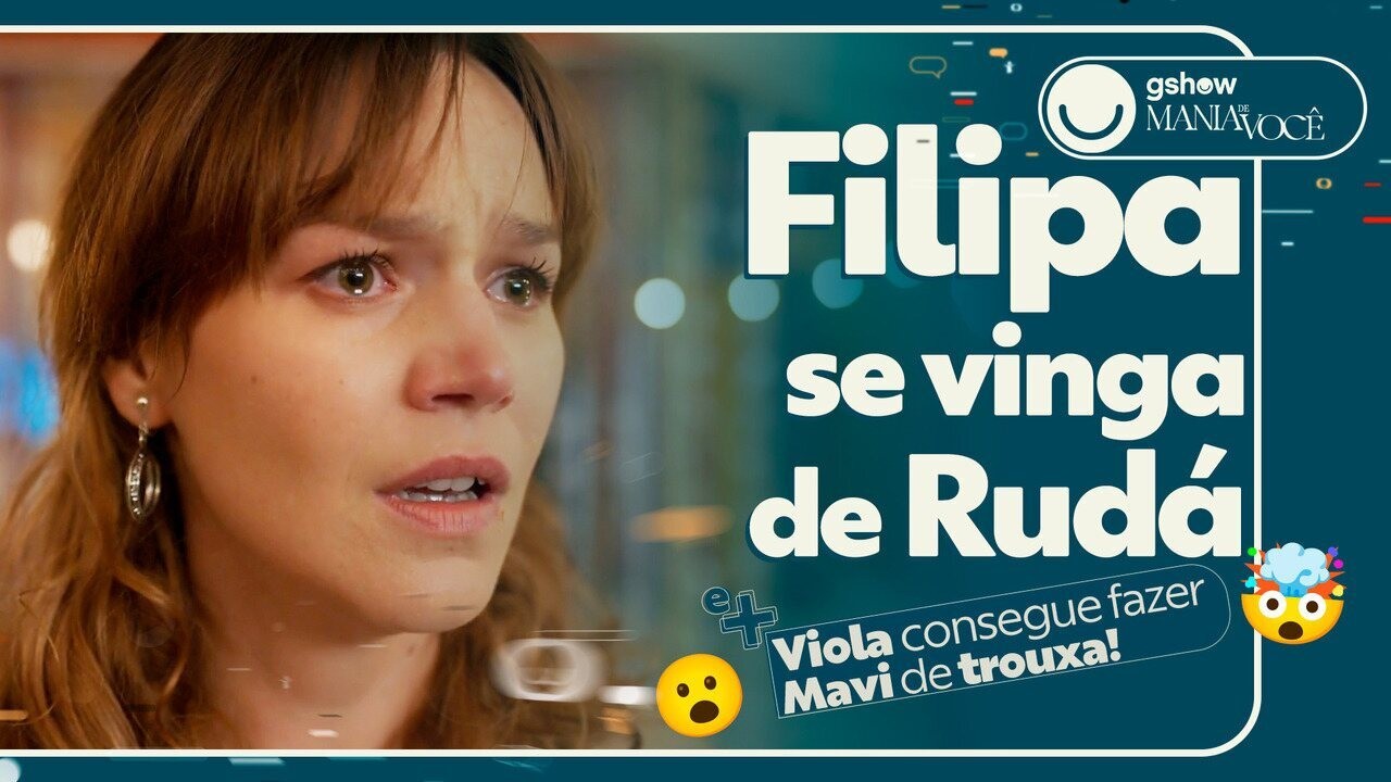 Mania de Você: Filipa atrai Rudá para emboscada | vem por aí | gshow