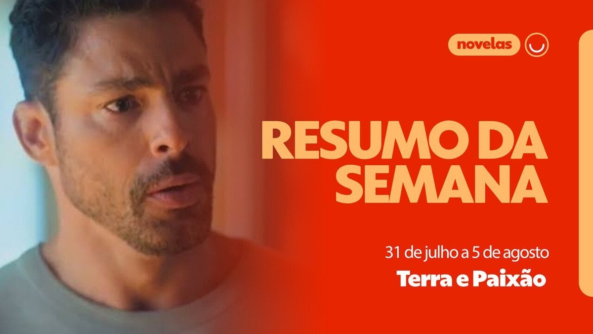 Resumo De Terra E Paixão Veja Os Capítulos De 31 De Julho A 5 De